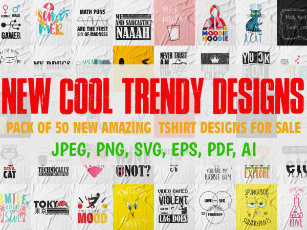 Pack of 50 new trendy designs for sale. - Vector T-shirt Designs