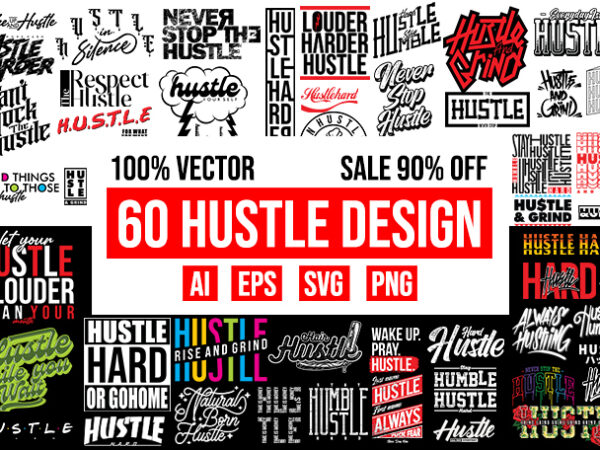 60 Hustle Design Bundle 100% Vector ai, eps, svg, png - Vector T-shirt ...